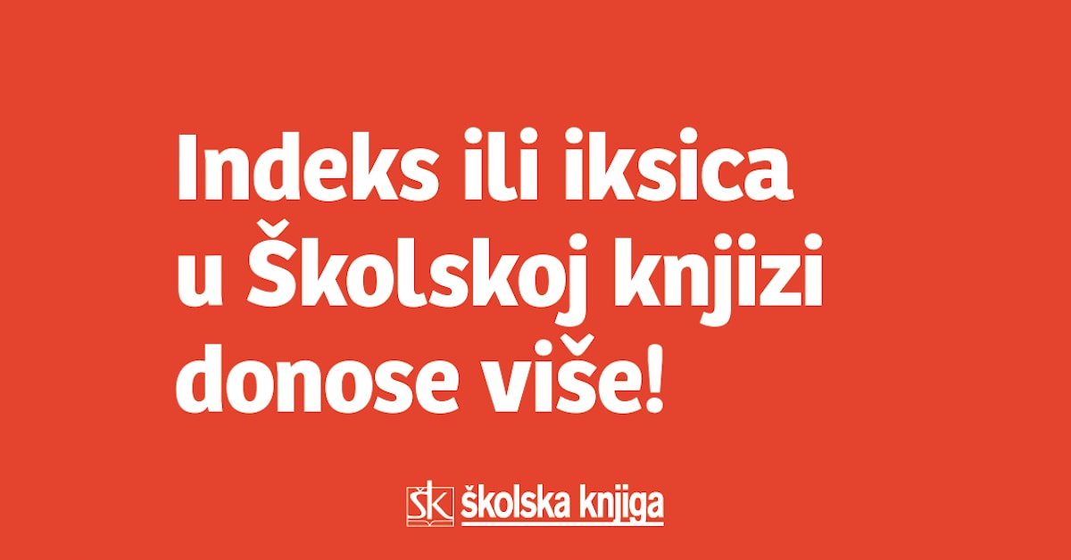 Znaš li da indeks i iksica u knjižarama Školske knjige donose